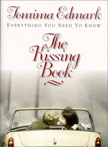 The Kissing Book: Everything You Need to Know: Tomima Edmark ...