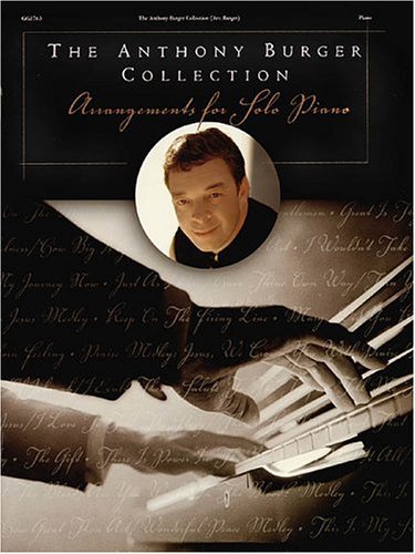 The Anthony Burger Collection: Arrangements for Solo Piano: Burger ...