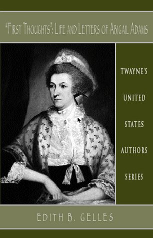 Amazon.com: First Thoughts: Life and Letters of Abigail Adams ...
