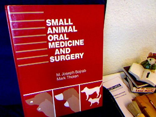 Small Animal Oral Medicine and Surgery: Bojrab, M. Joseph, Tholen, Mark ...