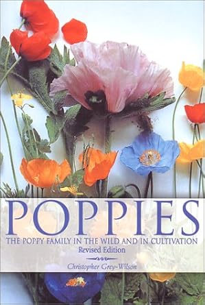 Poppies: A Guide to the Poppy Family in the Wild and in Cultivation ...