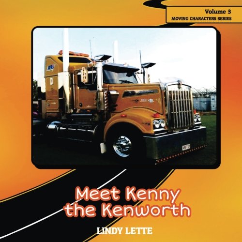 Meet Kenny the Kenworth (Moving Characters): Lette, Lindy ...
