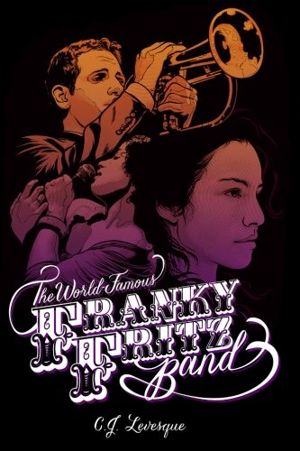 The World Famous Franky Fritz Band: Levesque, C J: 9780991418725 ...