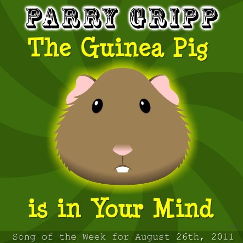 Play The Guinea Pig Is In Your Mind - Single by Parry Gripp on Amazon Music