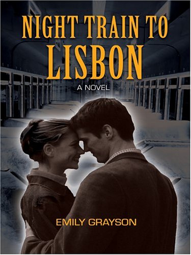 Night Train To Lisbon: Emily Grayson: 9780786266913: Amazon.com: Books