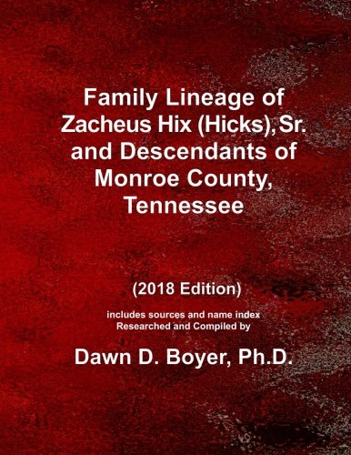 Family Lineage of Zacheus Hix (Hicks), Sr. and Descendants of Monroe ...