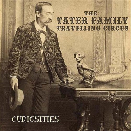 Amazon.com: Curiosities : Tater Family Travelling Circus: Digital Music