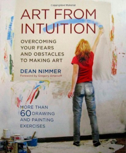 Art From Intuition: Overcoming your Fears and Obstacles to Making Art ...