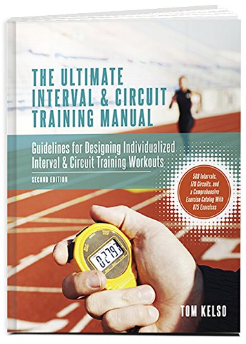 The Ultimate Interval and Circuit Training Manual: Tom Kelso ...