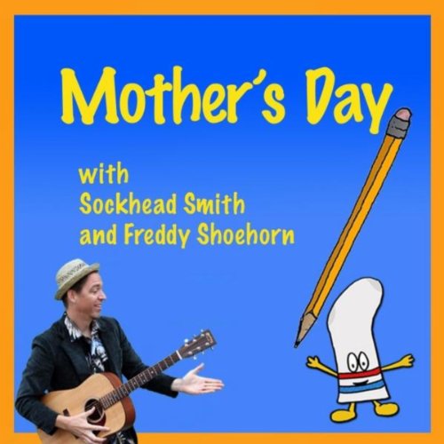 Play Mother's Day (Thank You) by Sockhead Smith & Freddy Shoehorn on ...