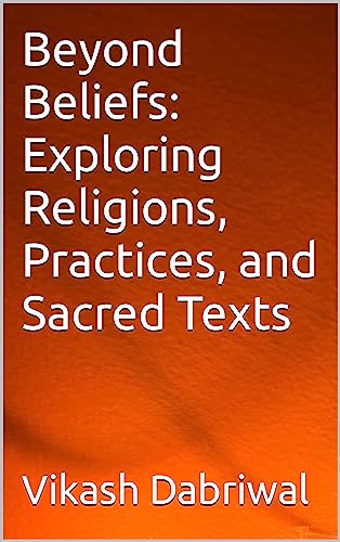 Amazon.com: Beyond Beliefs: Exploring Religions, Practices, and Sacred Texts eBook : Dabriwal ...