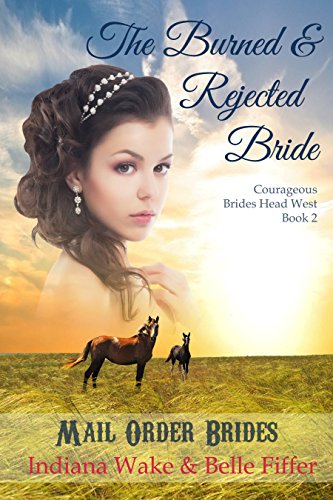 Mail Order Bride: The Burned and Rejected Bride: Inspirational Mail ...