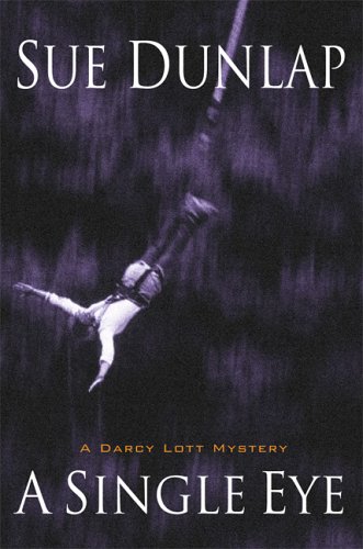 A Single Eye: A Darcy Lott Mystery: Dunlap, Susan: 9780786718504 ...