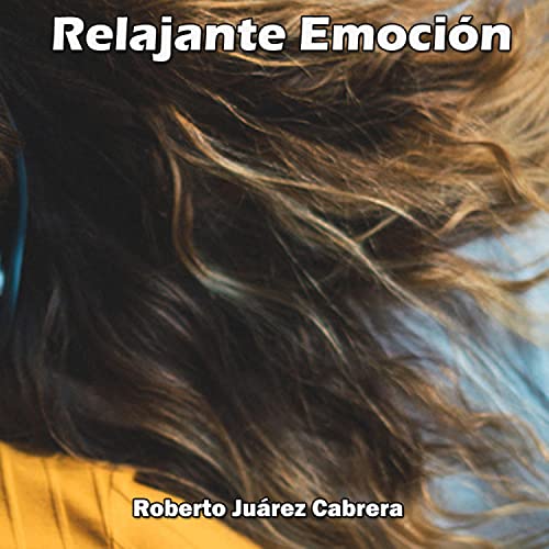 Amazon.co.jp: Relajante Emoción : Roberto Juárez Cabrera: デジタルミュージック