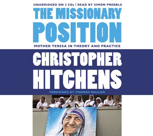 The Missionary Position: Mother Teresa in Theory and Practice ...