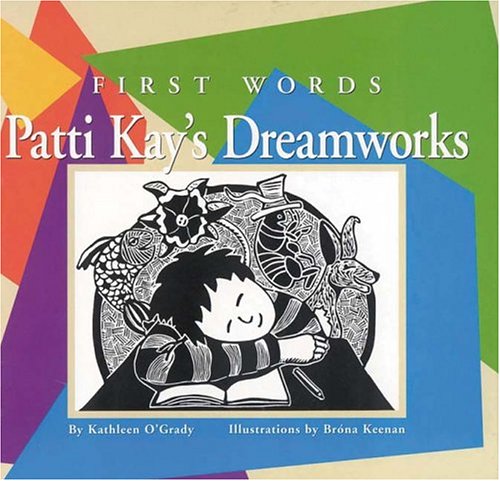 First Words: Patti Kay's Dreamworks: O'Grady, Kathleen, Keenan, Brona ...