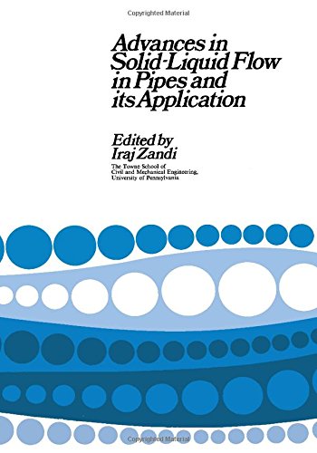 Advances in solid-liquid flow in pipes and its application: Iraj Zandi ...