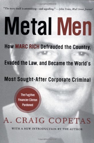Metal Men: How Marc Rich Defrauded the Country, Evaded the Law, and ...