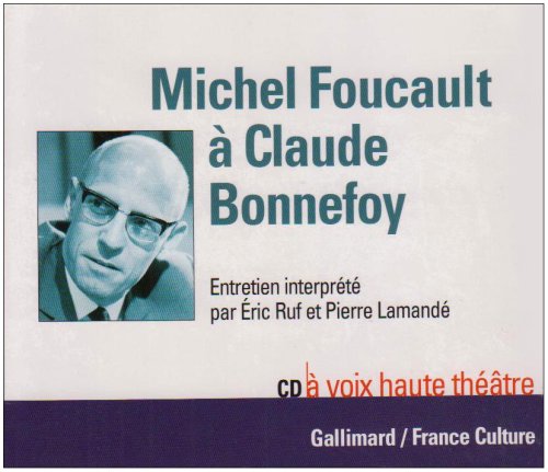Michel Foucault à Claude Bonnefoy : Ruf, Eric, Lamandé, Pierre, Defert ...