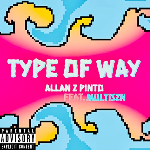 TYPE OF WAY by Allan Z Pinto feat. Multiszn on Amazon Prime Music