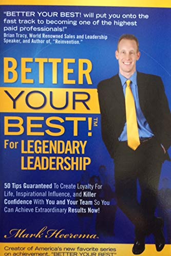 Better Your Best for Legendary Leadership: Mark Heerema: 9780981945927 ...