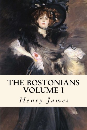 The Bostonians: Volume I: James, Henry, Anderson, Taylor: 9781981516650 ...