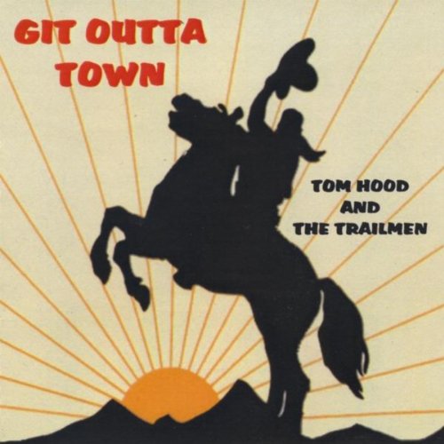 Play Git Outta Town by Tom Hood & The Trailmen on Amazon Music