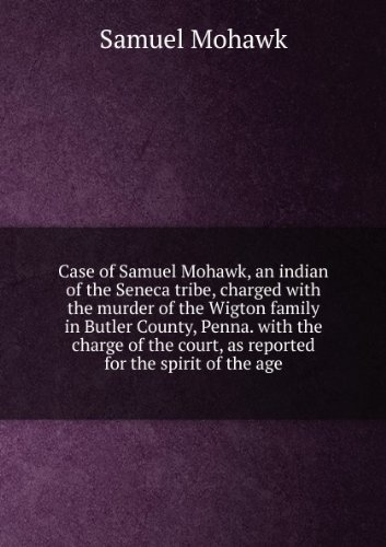 Case of Samuel Mohawk, an indian of the Seneca tribe, charged with the ...