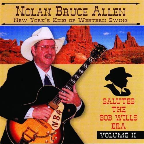 New York's King of Western Swing Salutes TH 2: Nolan Bruce Allen, Bob ...