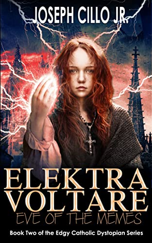 Elektra Voltare: Eve of the Memes (Edgy Catholic Dystopian Series Book ...