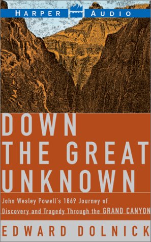 Down The Great Unknown: John Wesley Powell's 1869 Journey of Discovery ...
