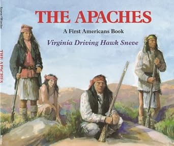 Apaches (First Americans Book): Sneve, Virginia Driving Haw, Himler ...