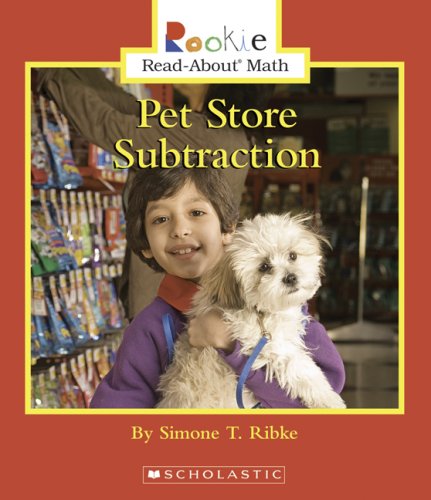 Pet Store Subtraction (Rookie Read-About Math): Ribke, Simone T ...