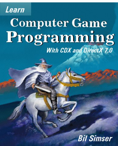 Learn Computer Game Programming with Cdx and Directx 7.0 (Wordware game developer's library ...