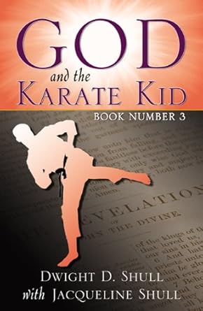 God and the Karate Kid: Book 3: Dwight Shull With Jacqueline Shull ...