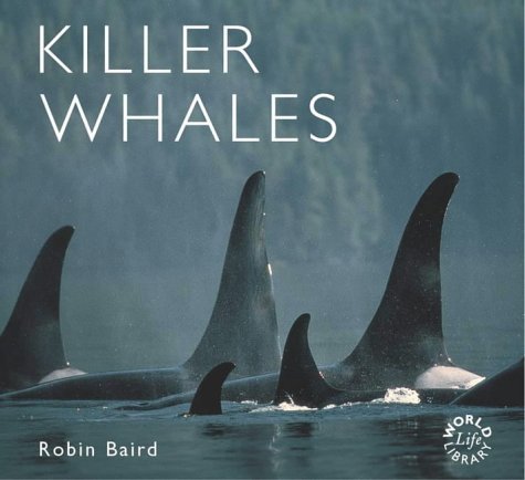 Killer Whales (Worldlife Library Special) by Robin Baird (2002 ...