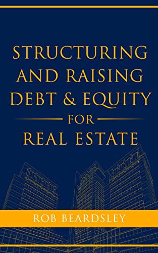Amazon.com: Structuring and Raising Debt & Equity for Real Estate eBook ...