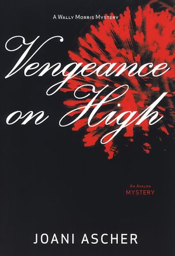 Vengeance on High (A Wally Morris Mystery): Ascher, Joani ...