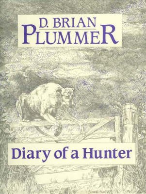 Diary of a Hunter: Amazon.co.uk: Plummer, David Brian: 9780954211707: Books