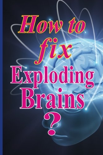 How to Fix Exploding Brains? : Arora, Ram S.: Amazon.in: Books