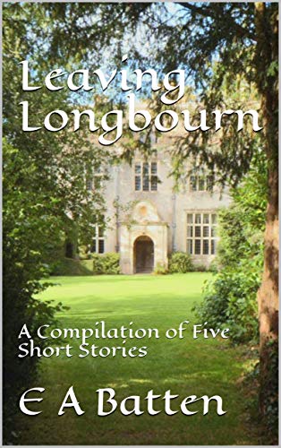Leaving Longbourn: A Compilation of Five Short Stories - Kindle edition ...