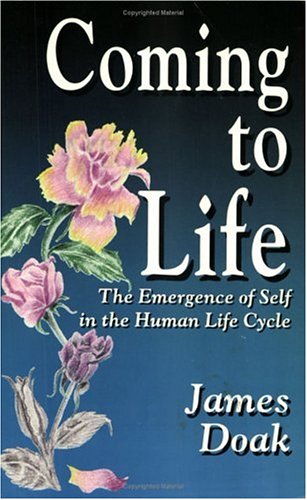 Coming to Life:The Emergence of Self in the Human Life Cycle: Doak ...