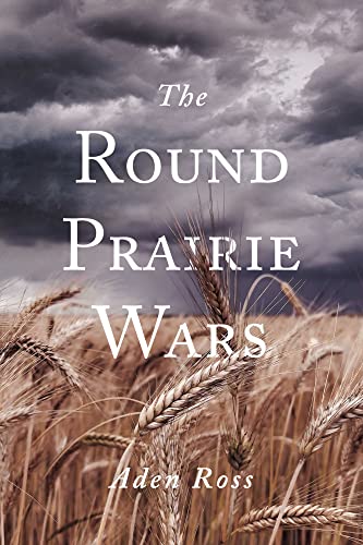 The Round Prairie Wars - Kindle edition by Ross, Aden. Literature ...