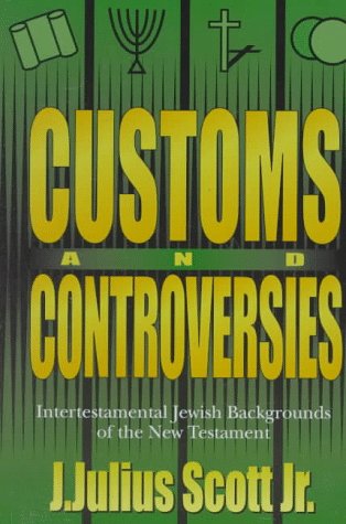 Customs and Controversies: Intertestamental Jewish Backgrounds of the ...