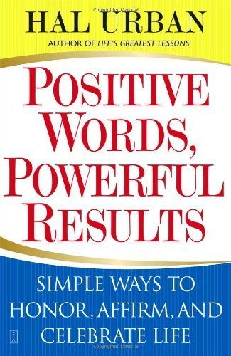 Positive Words, Powerful Results: Simple Ways to Honor, Affirm, and ...