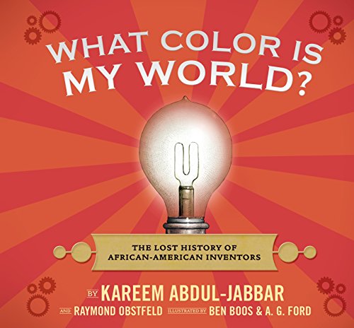 What Color Is My World?: The Lost History of African-American Inventors ...