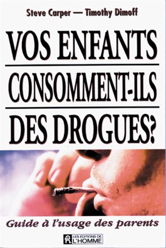 Amazon.fr - Vos enfants consomment-ils des drogues ?: Guide à l'usage ...