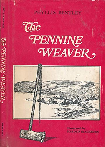 Pennine Weaver: Phyllis Bentley, Harold Blackburn: 9780851190051 ...