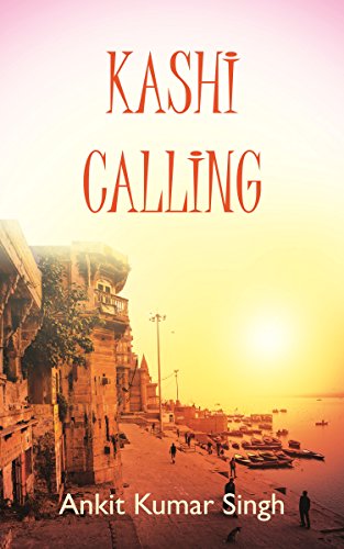 Amazon.com: Kashi Calling eBook : Singh, Ankit Kumar: Books