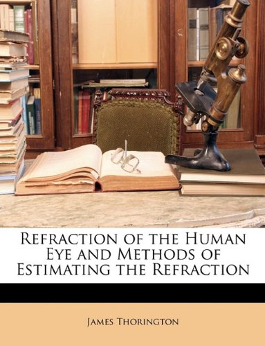 Refraction of the Human Eye and Methods of Estimating the Refraction ...